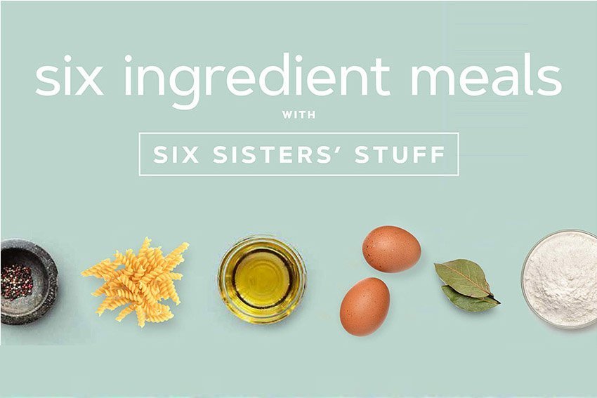 Six Ingredients With Six Sisters' Stuff: 100+ Fast and Easy Family Meals